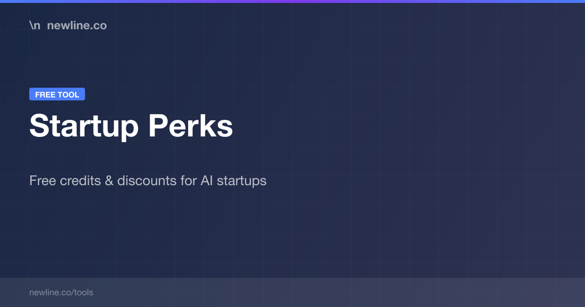 Startup Perks - Free Credits & Discounts for AI Startups | newline.co
